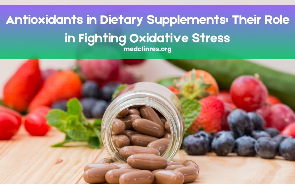 Antioxidants in Dietary Supplements: Their Role in Fighting Oxidative ...