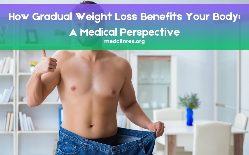 How Gradual Weight Loss Benefits Your Body: A Medical Perspective