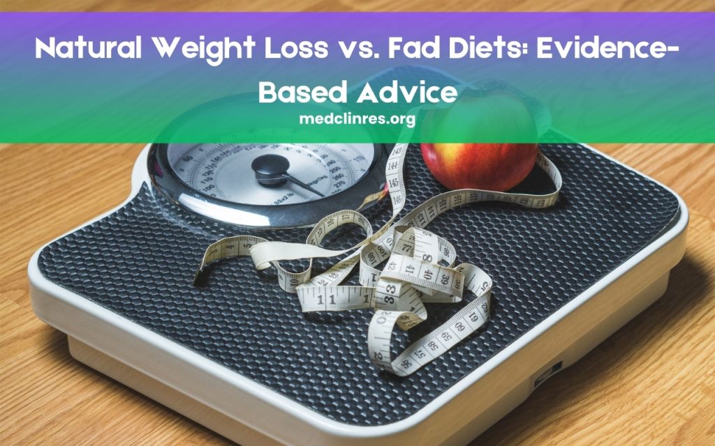Natural Weight Loss vs. Fad Diets: Evidence-Based Advice