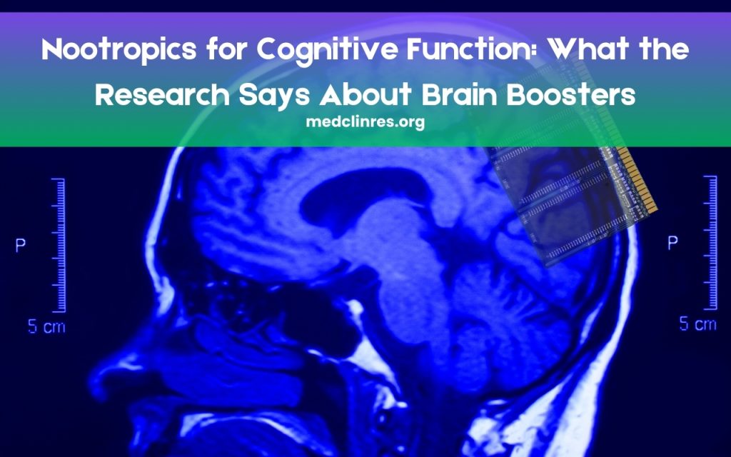 Nootropics for Cognitive Function: What the Research Says About Brain ...
