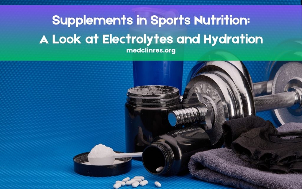 Supplements in Sports Nutrition: A Look at Electrolytes and Hydration
