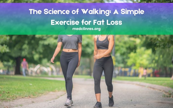 The Science of Walking: A Simple Exercise for Fat Loss